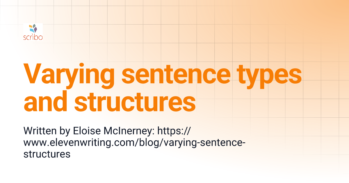 Varying sentence types and structures | Scribo Writing Tips Varying sentence types and structures | Scribo Writing Tips